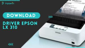 Download Driver Epson LX 310 32 dan 64 Bit Windows 10 Gratis