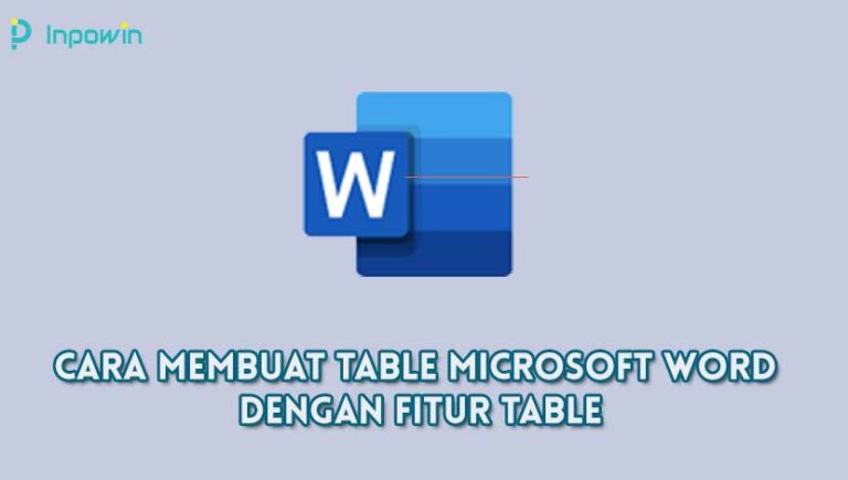 4 Cara Membuat Table Microsoft Word dengan Fitur Table
