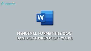 mengenal format file Doc dan Docx Microsoft Word Terlengkap
