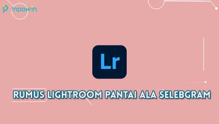 10 Rumus Lightroom Pantai Ala Selebgram 2024