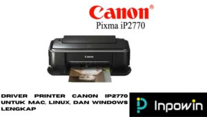 Driver Printer Canon iP2770 Mac, Linux, & Windows Lengkap