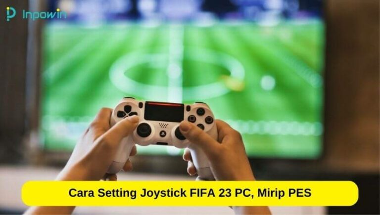 Cara Setting Joystick FIFA 23 PC, Mirip PES