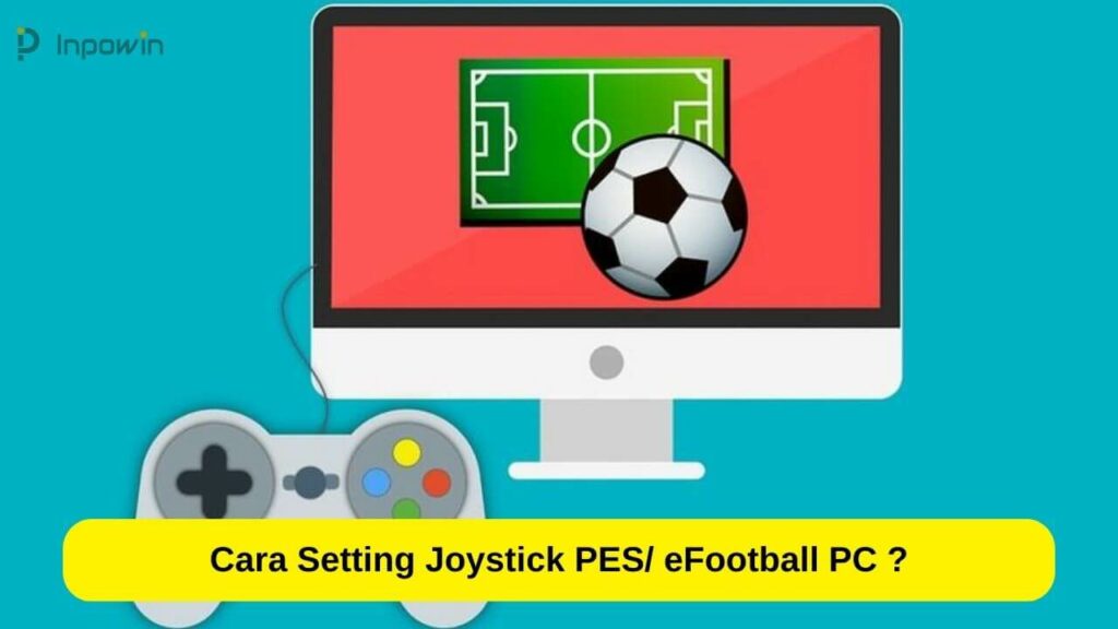 13 Cara Setting Joystick PES/ eFootball PC Terupdate